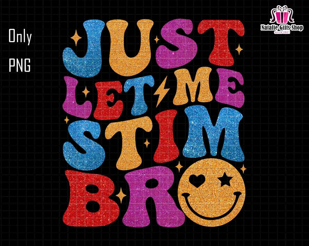Just Let Me Stim Bro Png, Autism Awareness Png, Autism Support Png ...