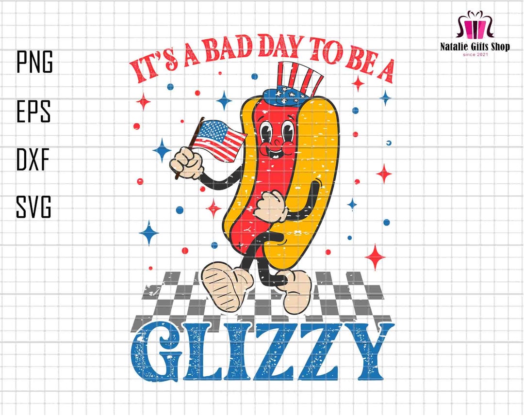 It's A Bad Day to Be A Glizzy Svg, Funny Glizzy Svg, ,funny 4th of July ...
