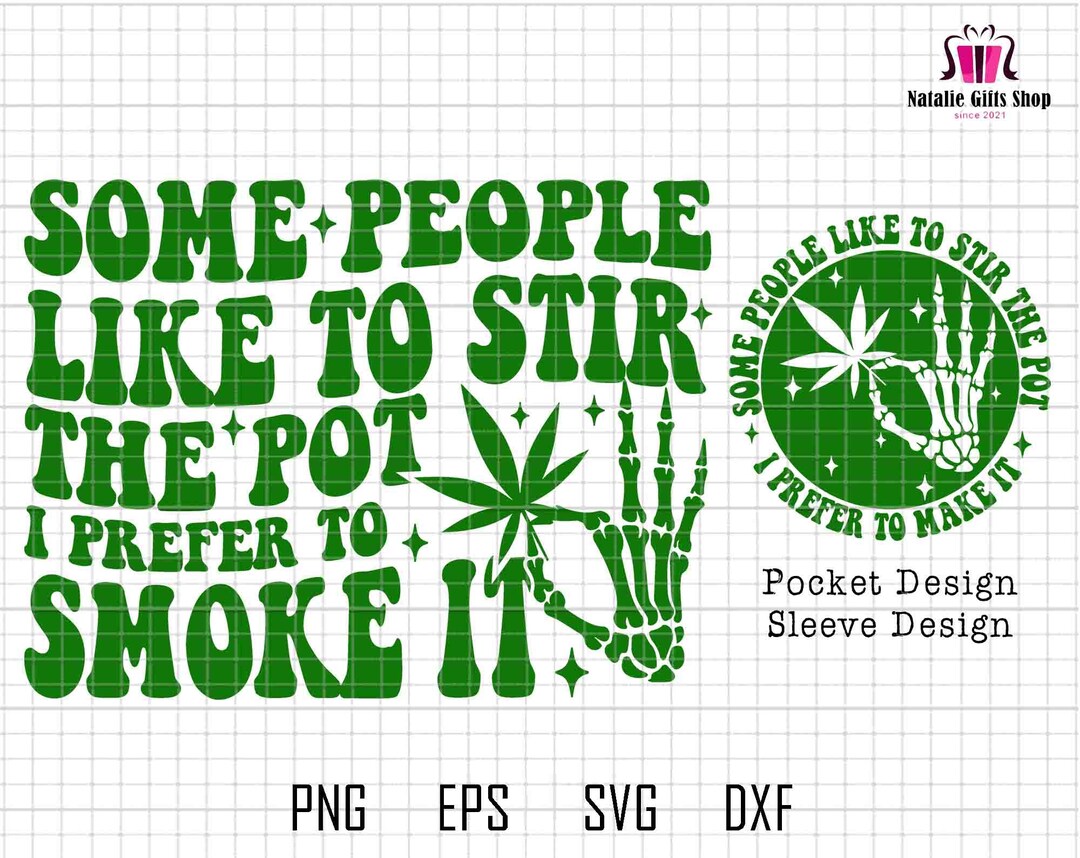 Some People Like to Stir the Pot I Prefer to Smoke It Svg, Weed Svg ... Some People Like to Stir the Pot I Prefer to Smoke It Svg, Weed Svg ...