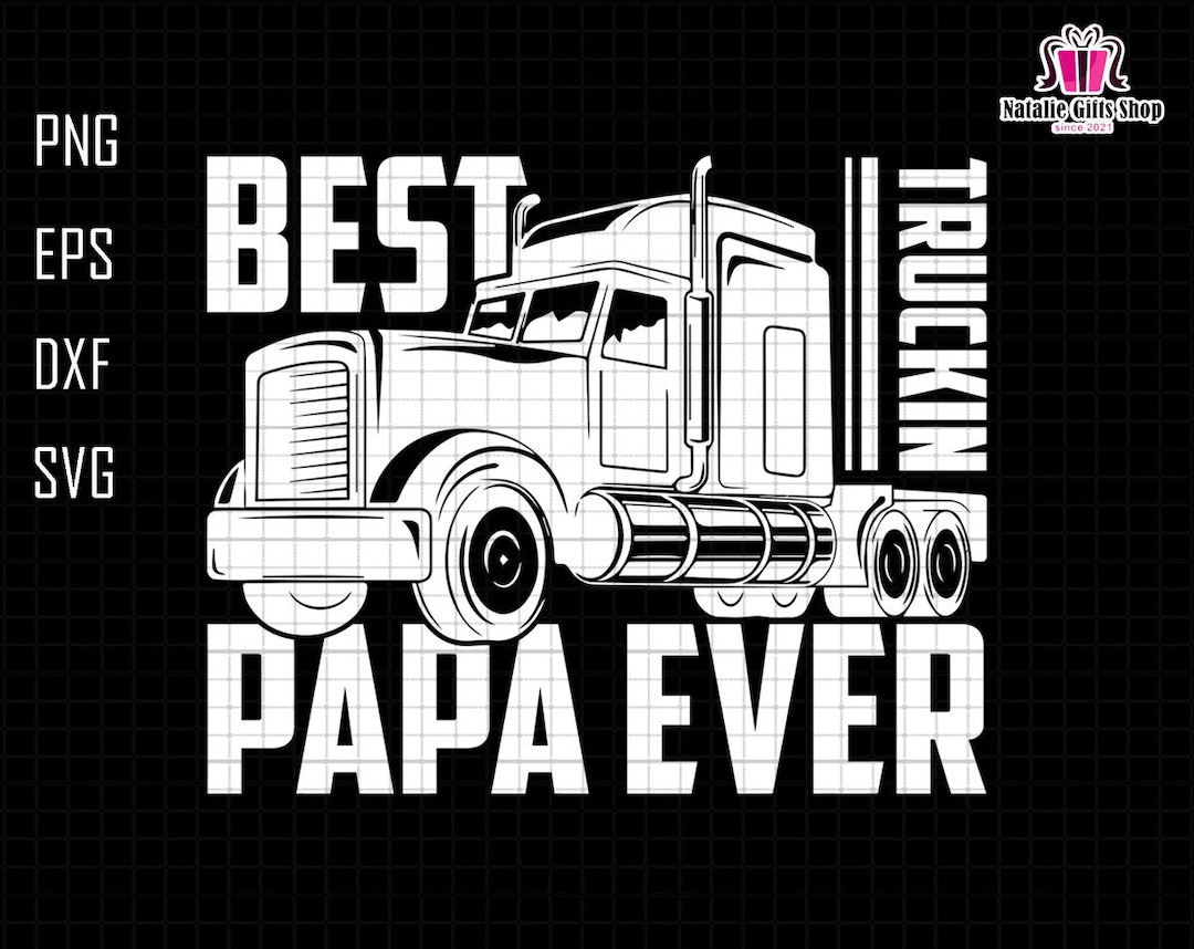 Best Trucking Papa Ever Svg, Trucker Dad Svg, Funny Diesel Trucker Svg ...