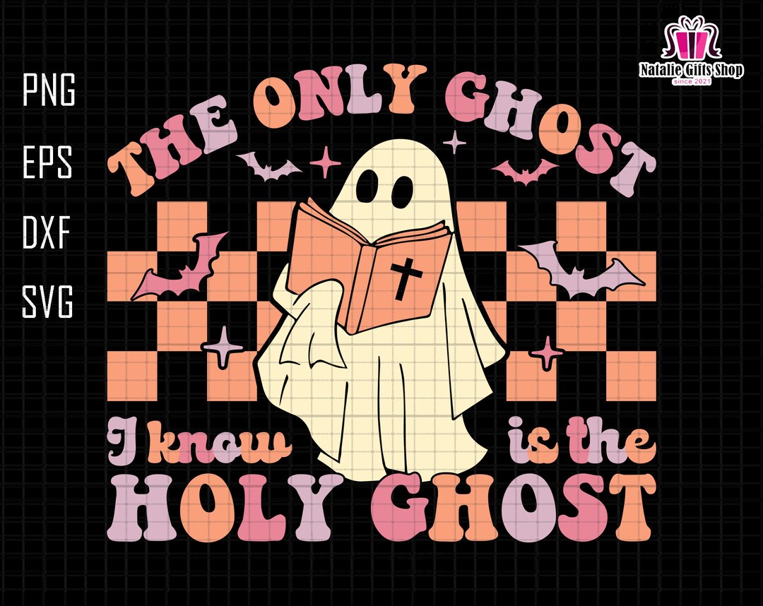The Only Ghost Svg, I Know is the Holy Ghost Svg, Retro Halloween Svg ...