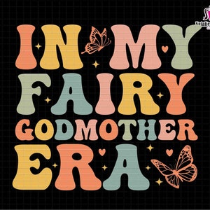 In My Fairy Godmother Era Svg, Mother's Day Svg, Godmother Svg, Godmom ...