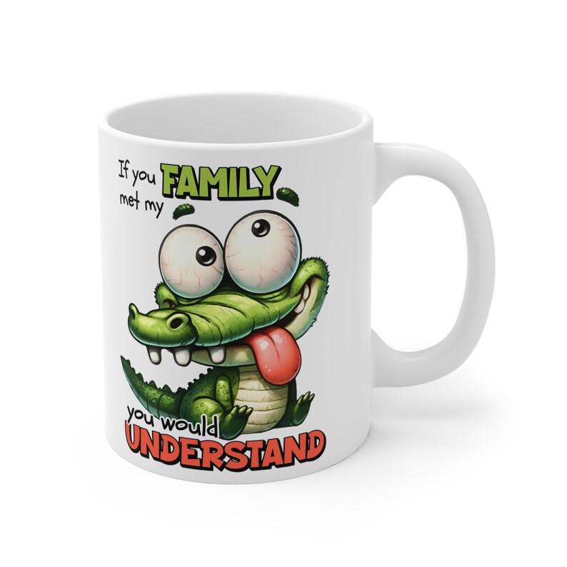 If You Met My Family You Would Understand Coffee Mug Sarcastic Morning ...