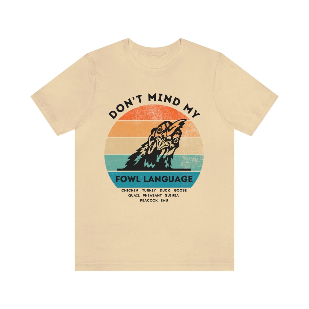 Funny Fowl Language Chicken Tshirt Cute Chicken T-shirt Crazy Chicken ...