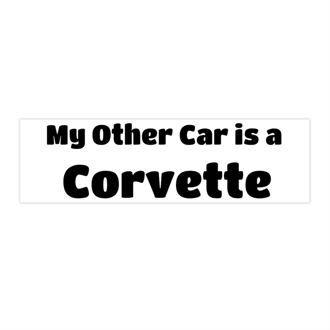 My Other Car is a Corvette Bumper Sticker, Fun Vinyl Decal for ...