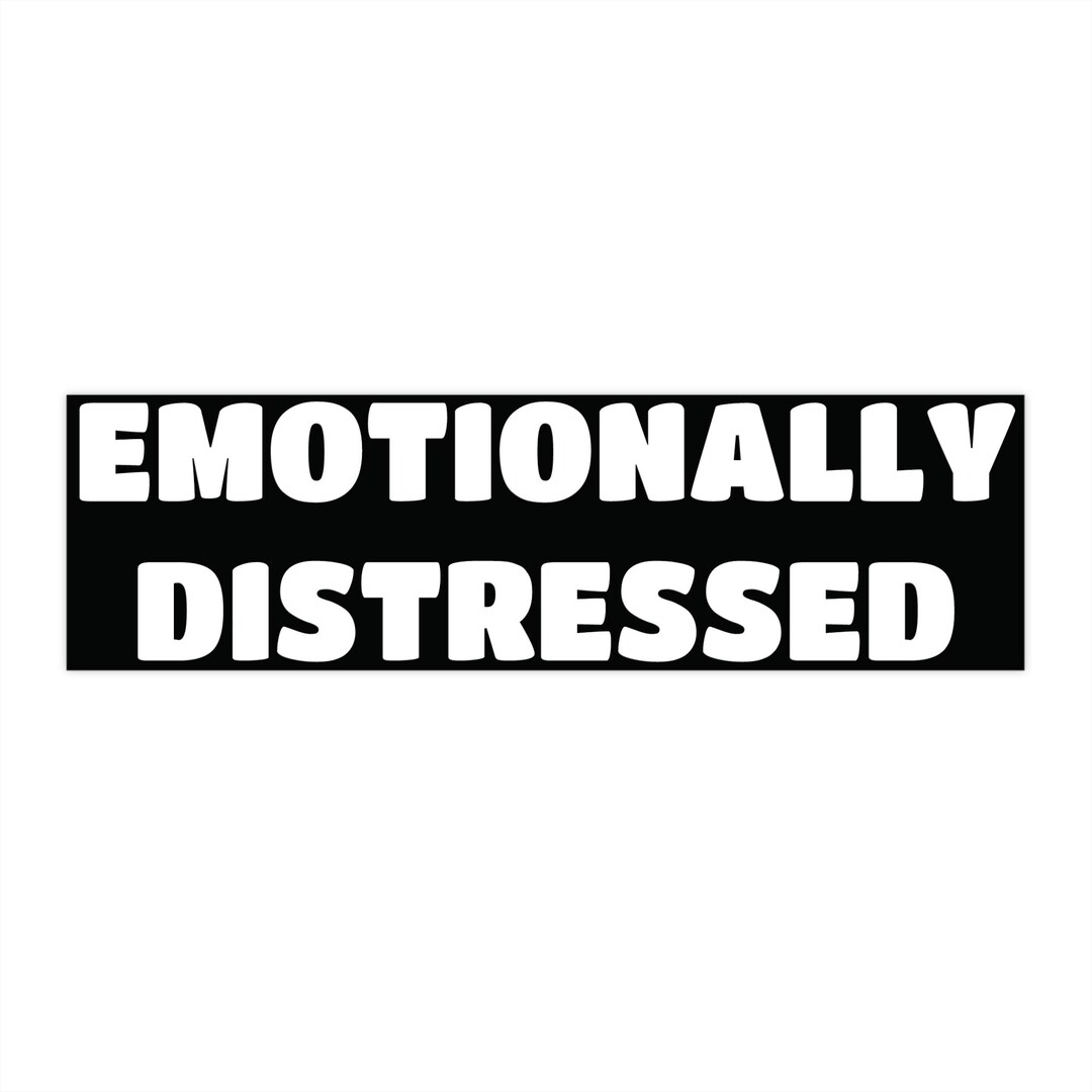 Emotionally Distressed Bumper Sticker, Fun Vinyl Decal for Enthusiasts ...