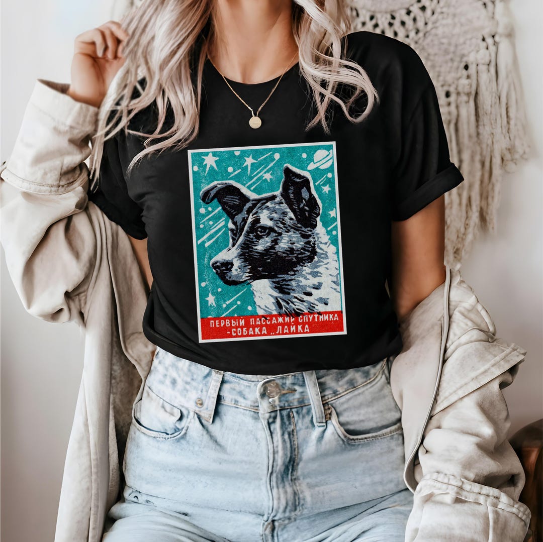 Laika Space Dog Shirt, Soviet Dog Tshirt, First Dog in Space Tee, Space ...