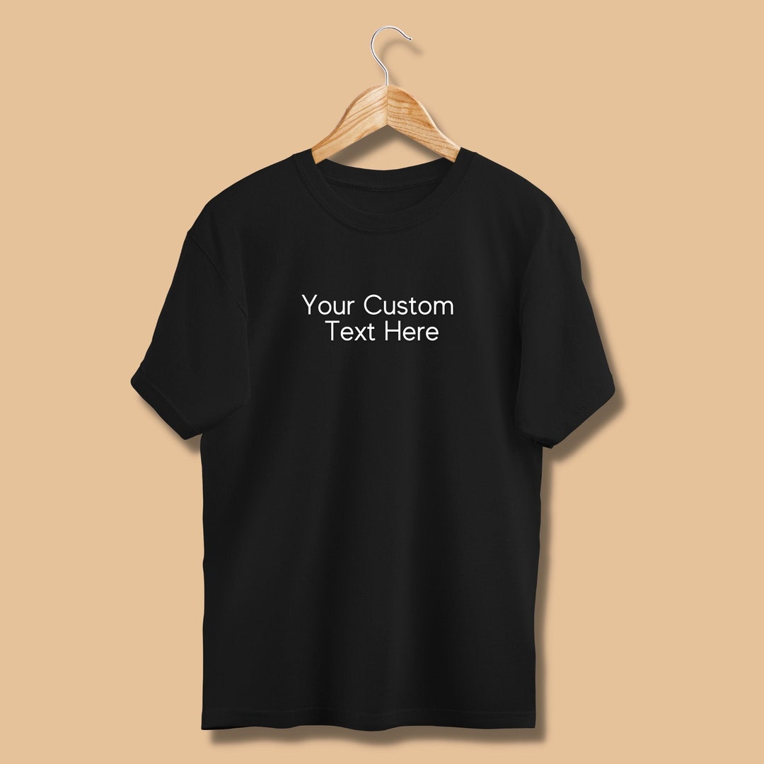 Custom Text Shirt, Personalized Custom Shirt, Customize Your Own Shirt ...