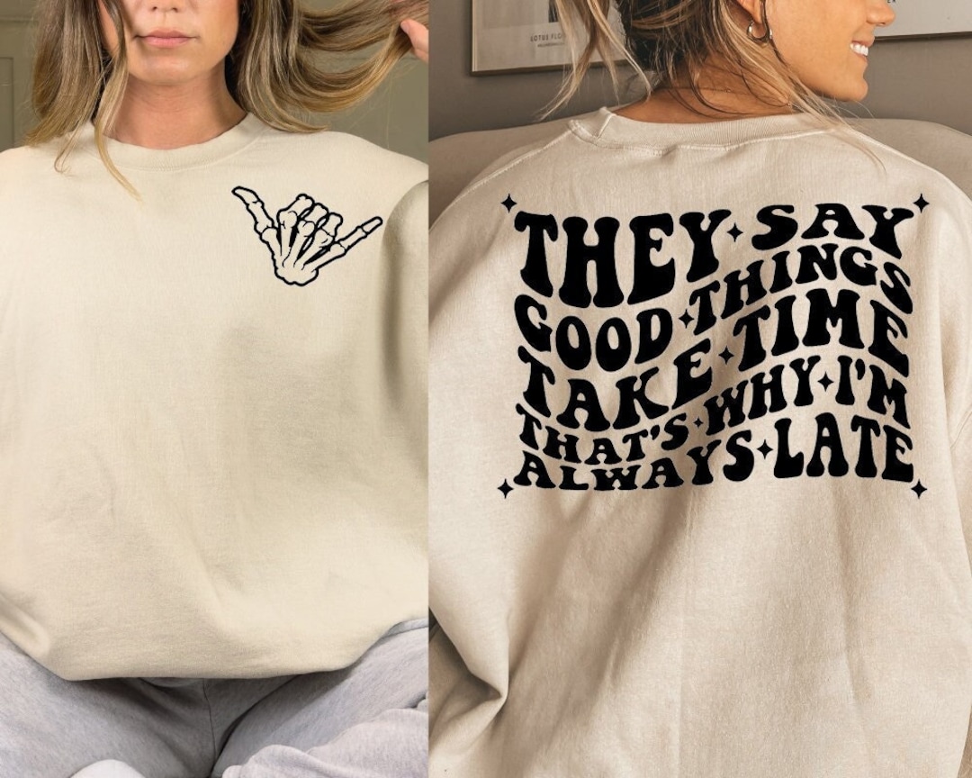 They Say Good Things Take Time That's Why Im Always Late Svg, Self Love ...