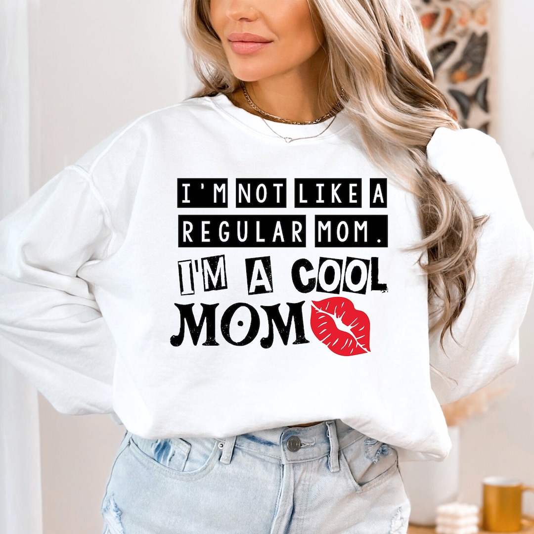 Im Not Like A Regular Mom Im A Cool Mom Svg, Cool Mom Svg, Mom Svg, Mother Svg, File Digital - Etsy