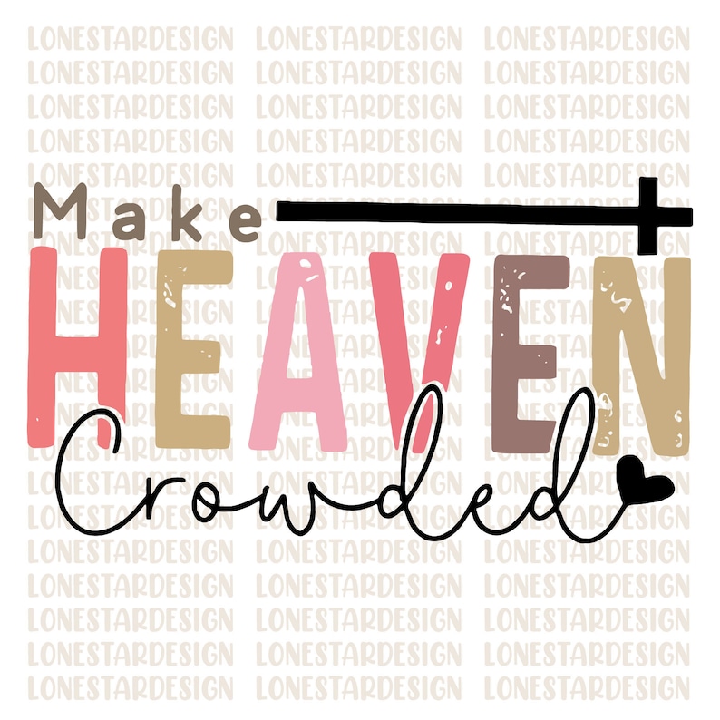 Make Heaven Crowded Svg Png, Elegant Boho Christian Quote Svg ...