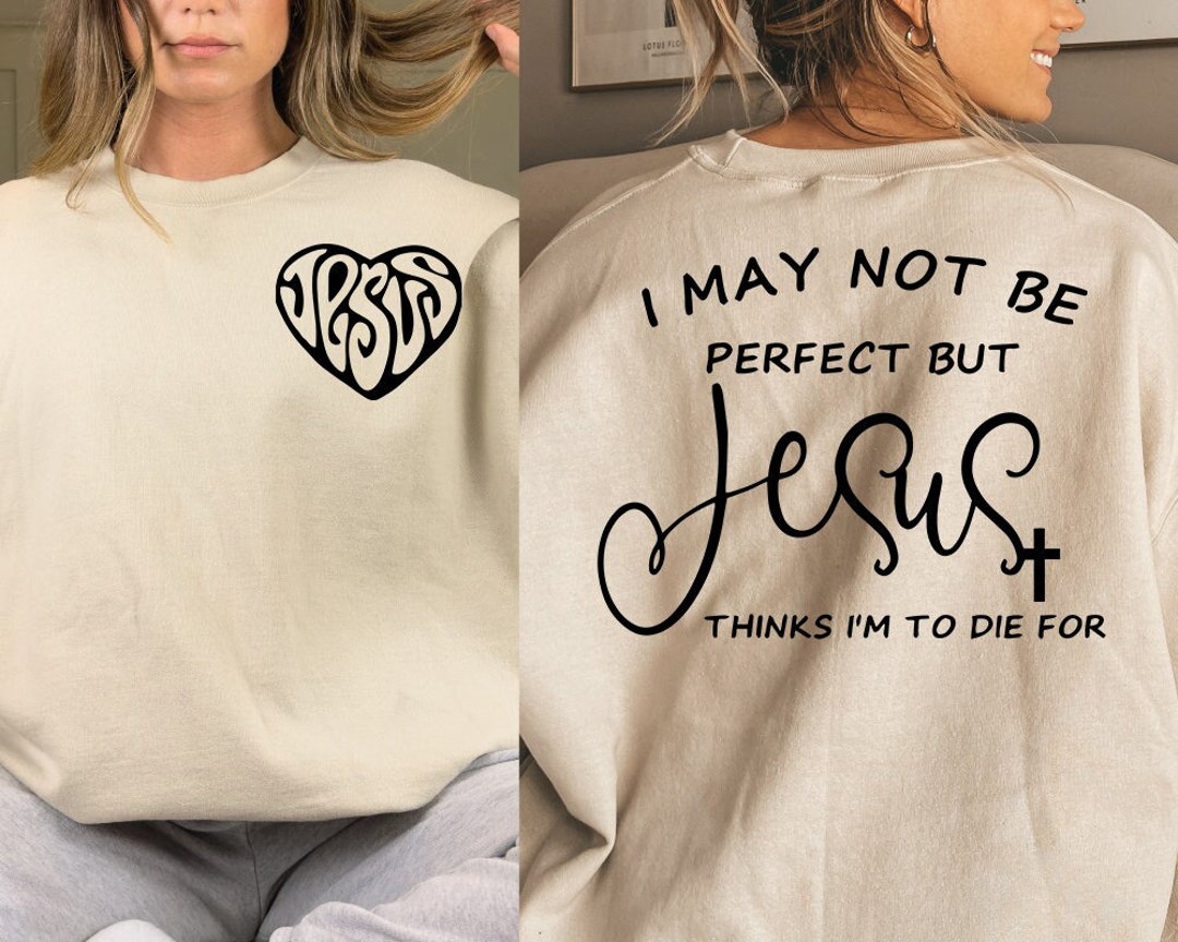 I May Not Be Perfect But Jesus Thinks I Am To Die For Svg Png
