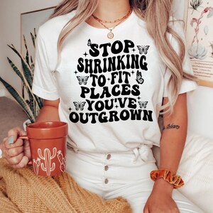 Stop Shrinking to Fit Places You've Outgrown Svg, Adult Humor Svg ...