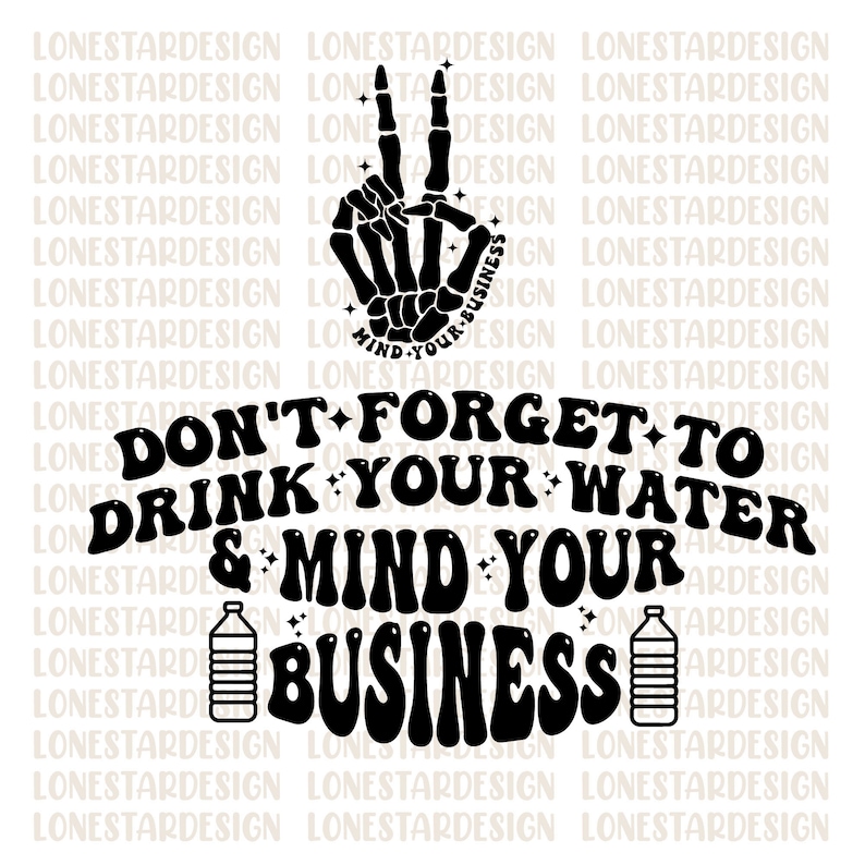 Don't Forget to Drink Your Water and Mind Your Business - Etsy