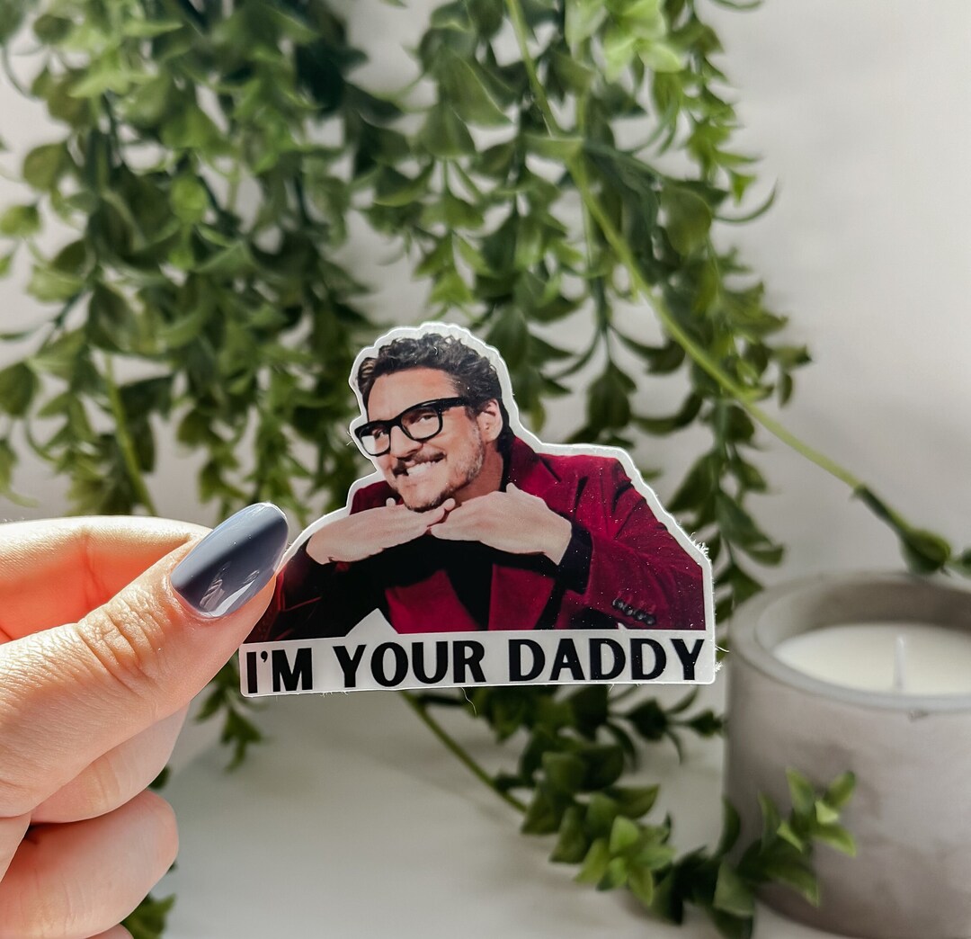 Pedro Pascal Sticker - Funny Sticker- Pedro Pascal I'm Your Daddy ...