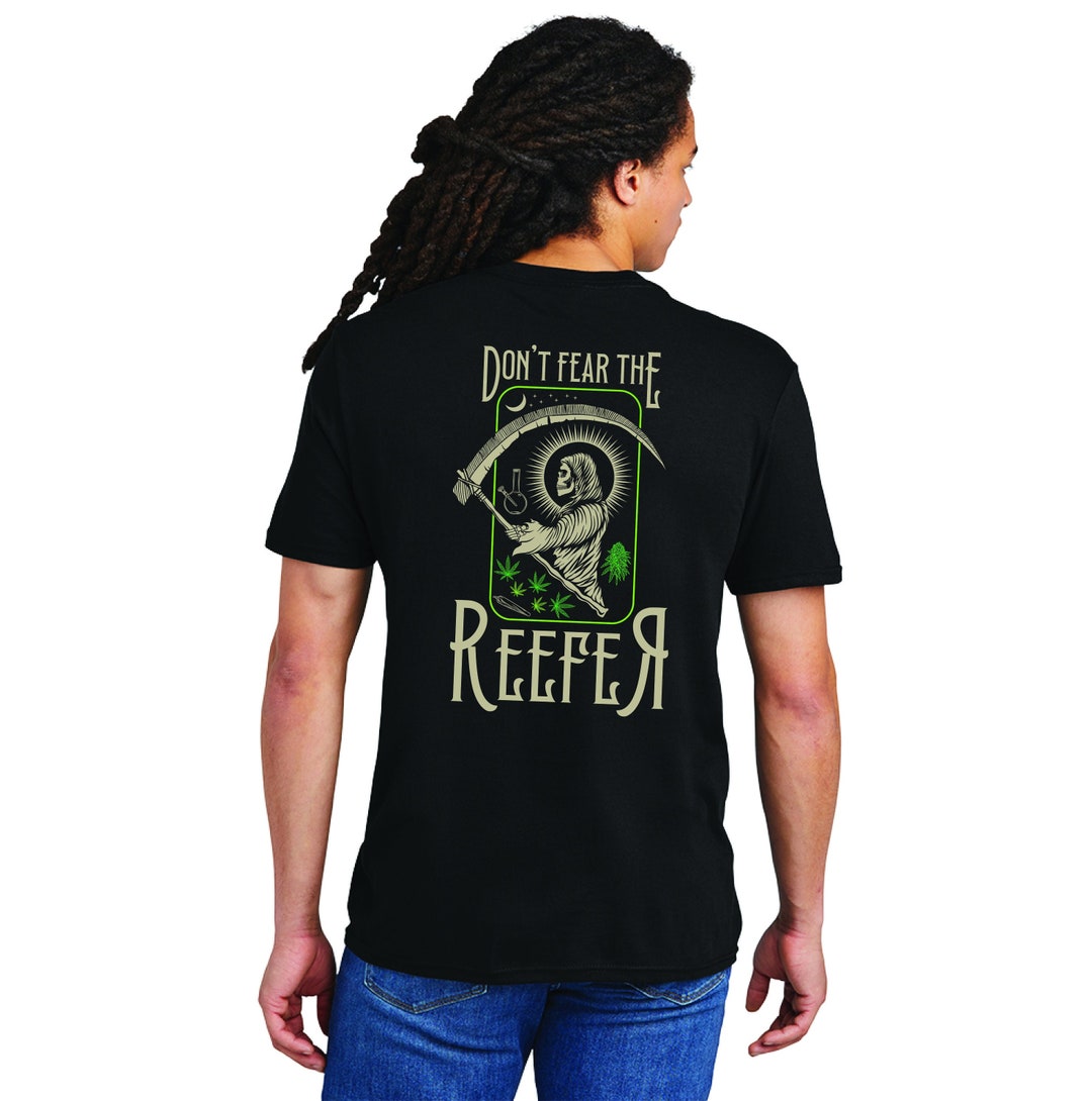 Don't Fear the Reefer Reaper Marijuana Weed Cannabis 420 Shirt ...