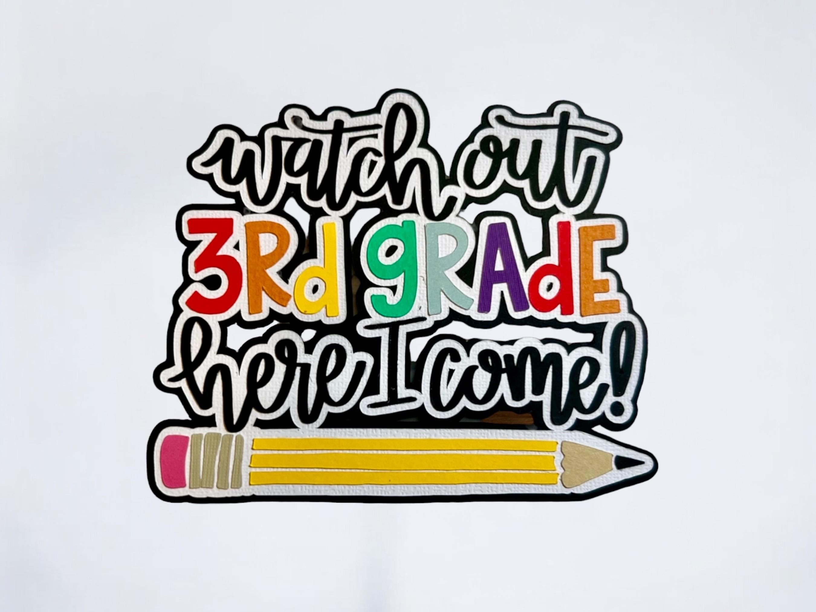 Watch Out 3rd Grade Here I Come Photos Scrapbook, Third Grade Die Cut ...