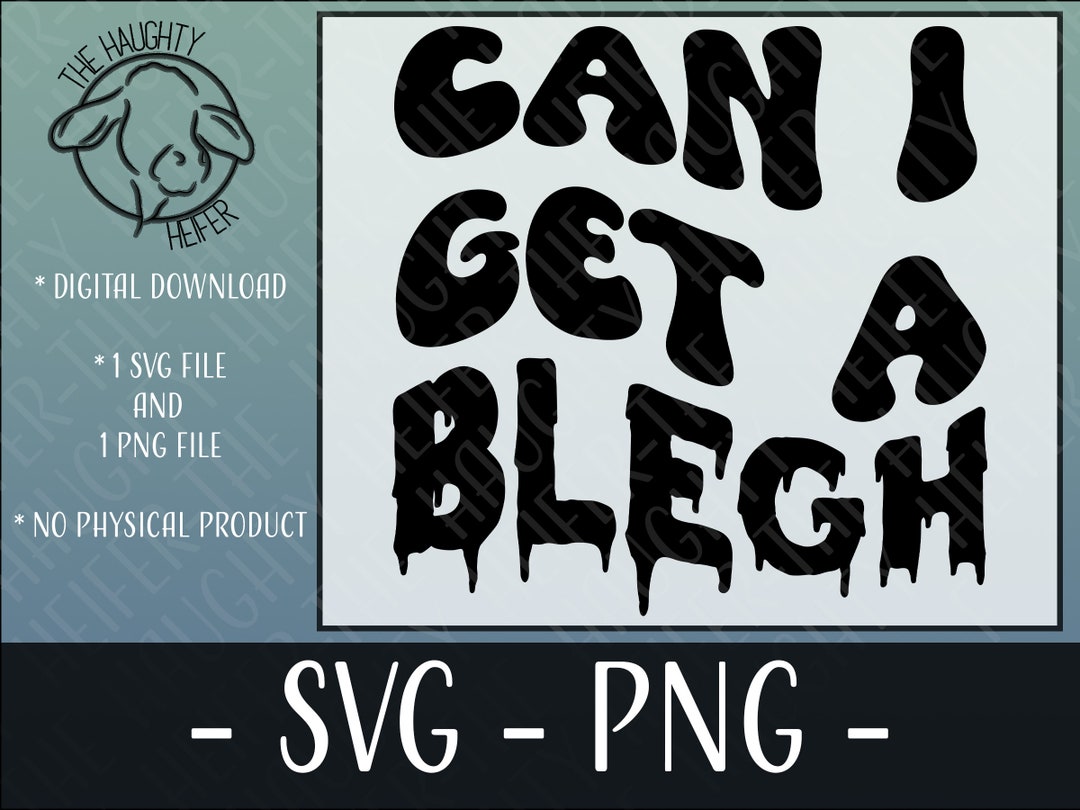 Can I Get a BLEGH, Digital Download, SVG and PNG Funny Metal Head ...