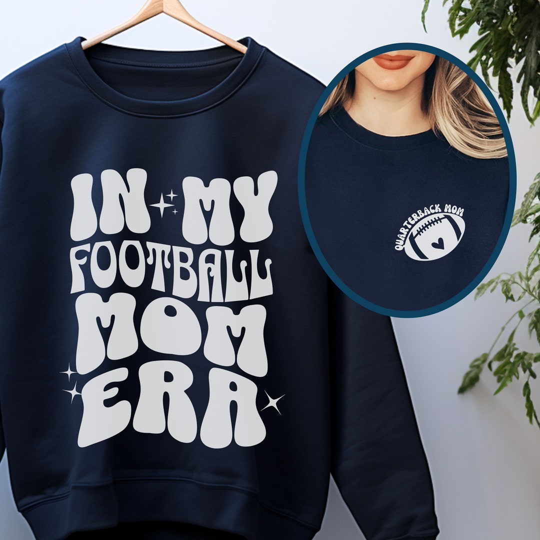 Football Mom Sweatshirt in My Football Mom Era Funny Football Shirt ...
