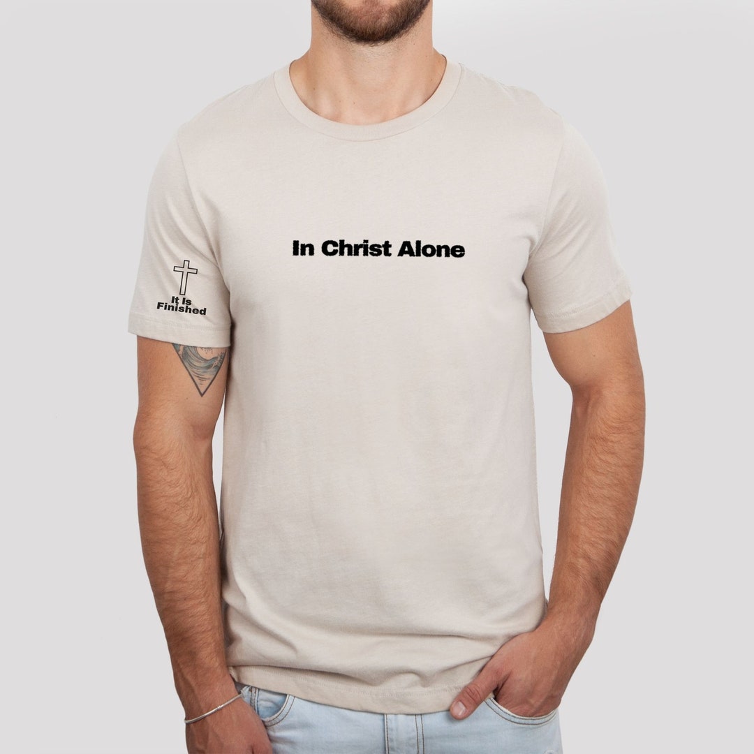 In Christ Alone Tshirt Gift for Him Shirt for Christian Dad Top for ...