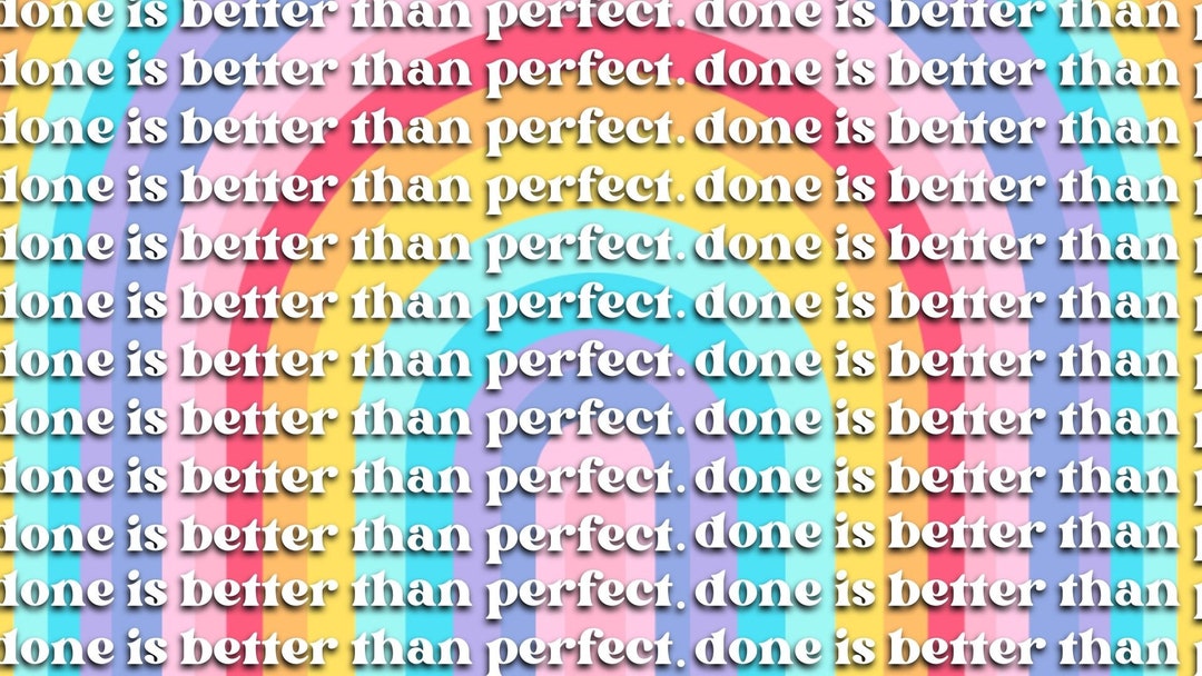 Done is Better Than Perfect Screensaver or Digital Print - Etsy