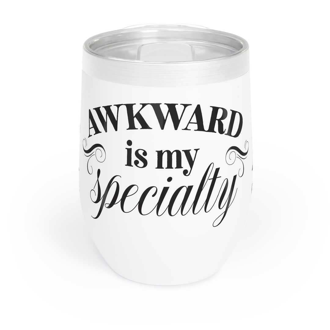 Chill Wine Tumbler Awkward is My Specialty Bookish - Etsy