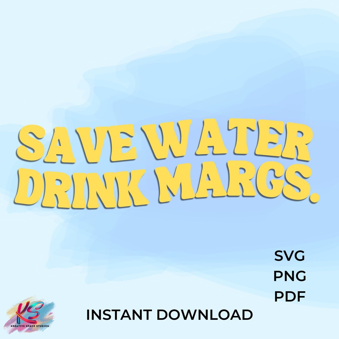 Save Water Drink Margs. SVG File, PNG File, PDF File - Etsy Australia