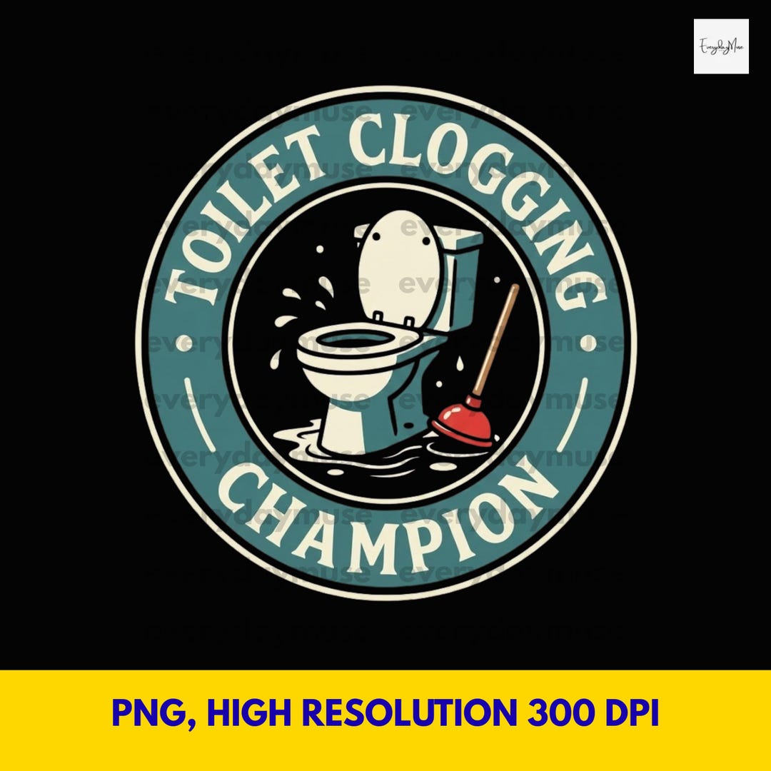 Toilet Clogging Champion PNG: Funny Bathroom Humor Plumbing Art Png ...