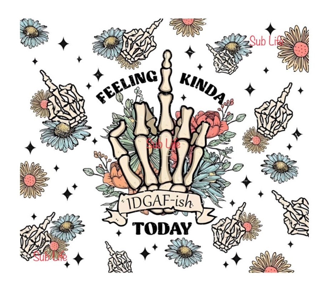 Idgaf-ish Skeleton Hand 20oz Design Sublimation Designs, Digital ...
