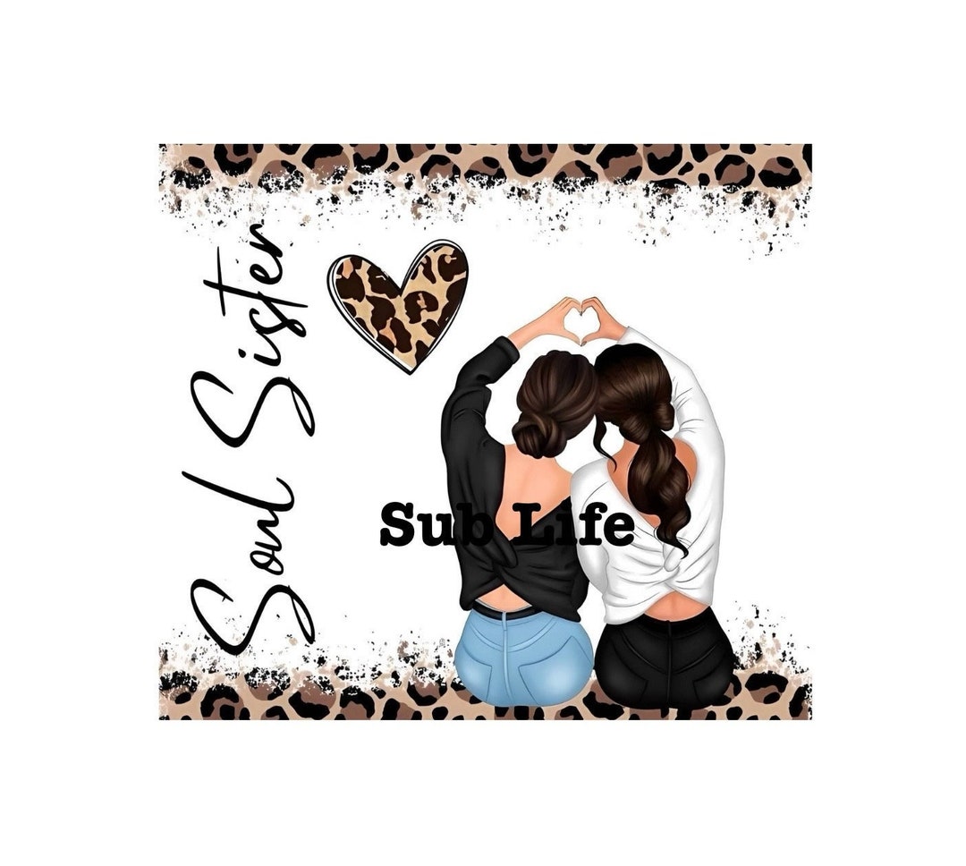 Soul Sister | Friendship | Brown Hair | 20oz Tumbler Wrap | Sublimation ...