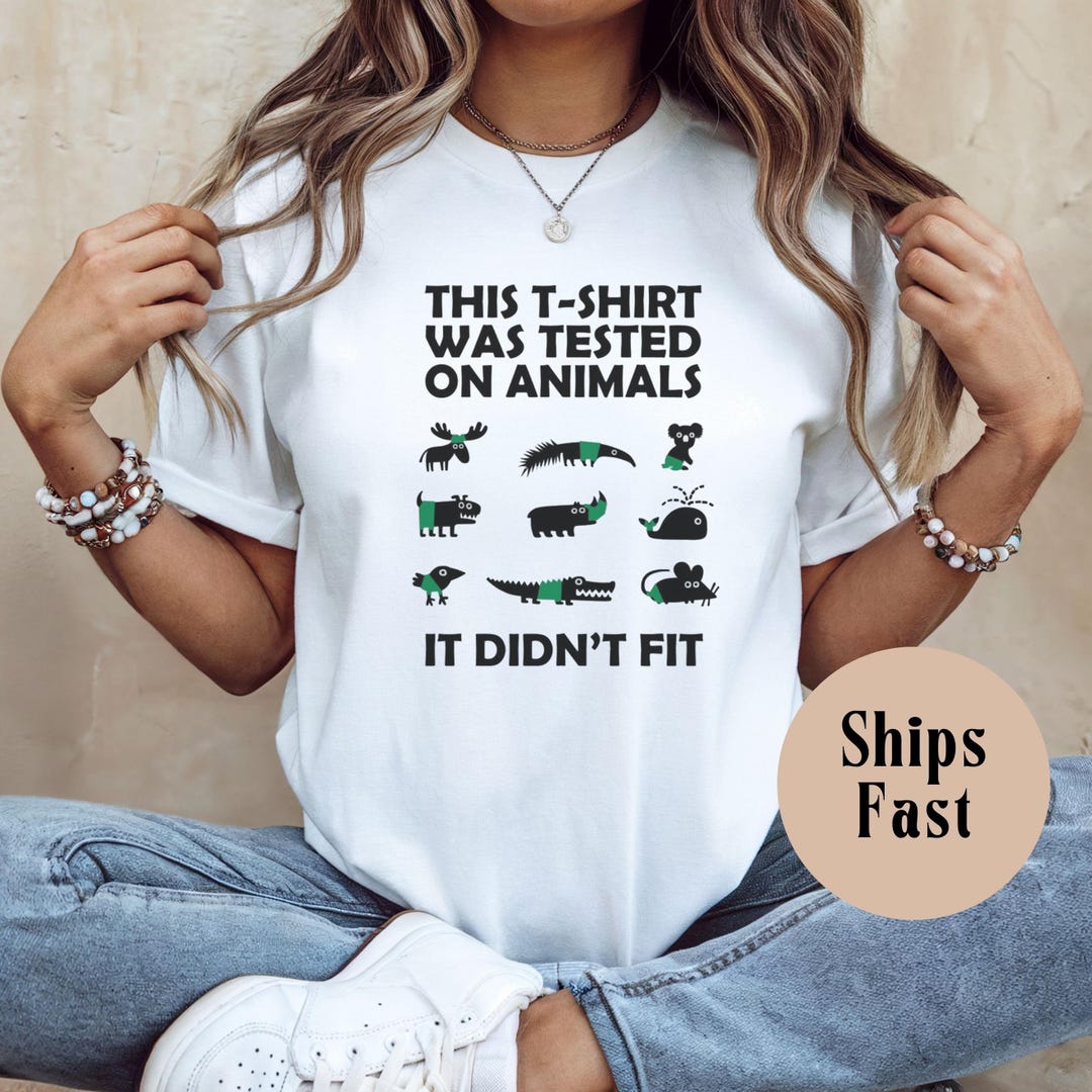 Tested on Animals, It Didnt Fit | Funny Animal Graphic Tee | Adult ...
