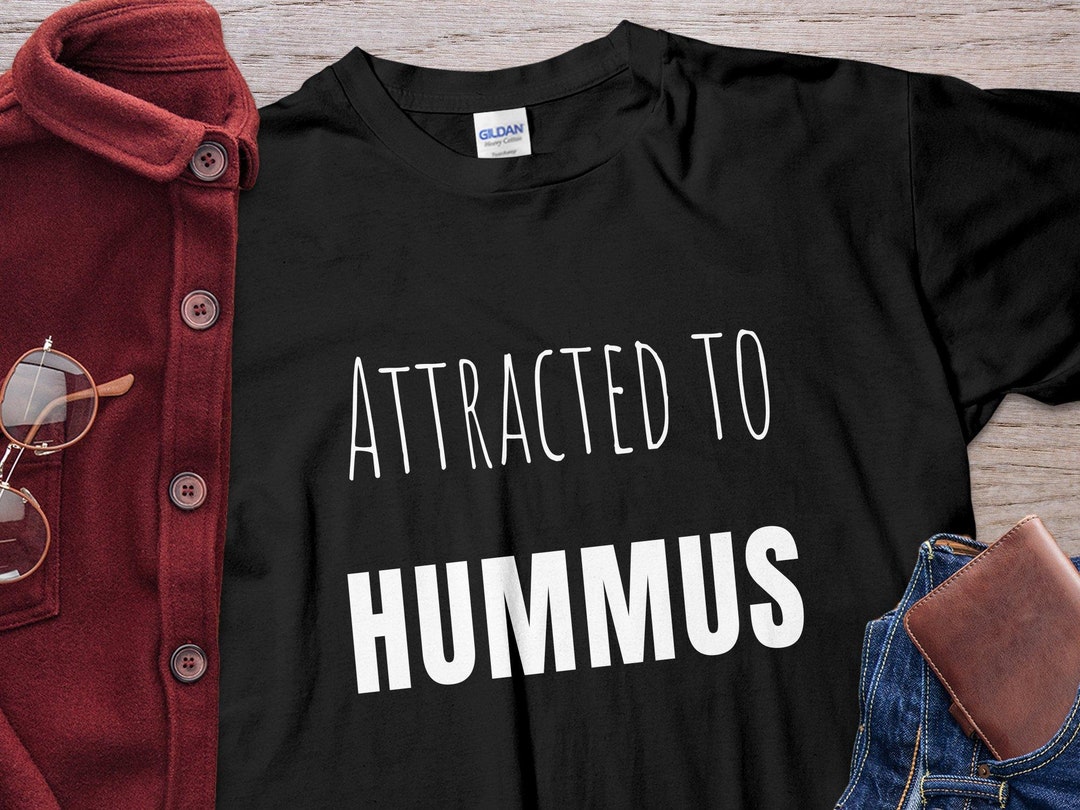 Attracted to Hummus Shirt, Hummus Funny Shirt, Gift for Mom, Dad, Hobby ...