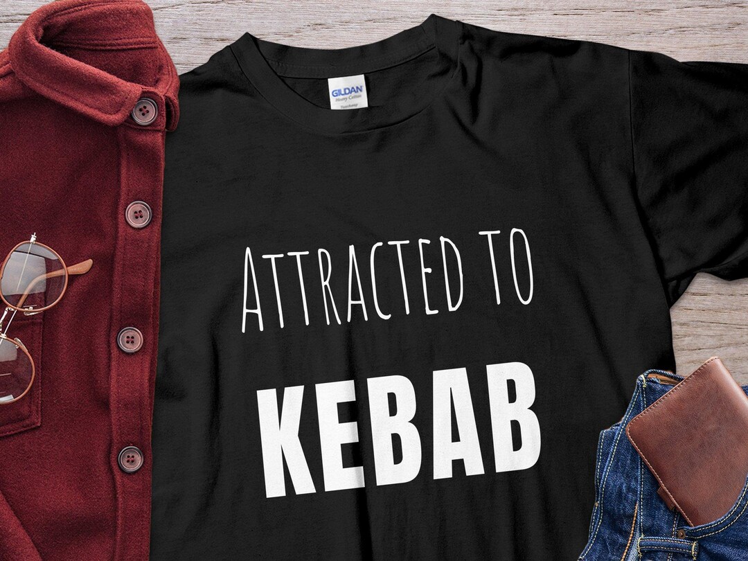 Attracted to Kebab Shirt, Kebab Funny Shirt, Gift for Mom, Dad, Hobby ...