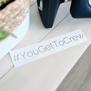 You Get to Crew Sticker Decal Jess Sims Instructor Hashtag - Etsy