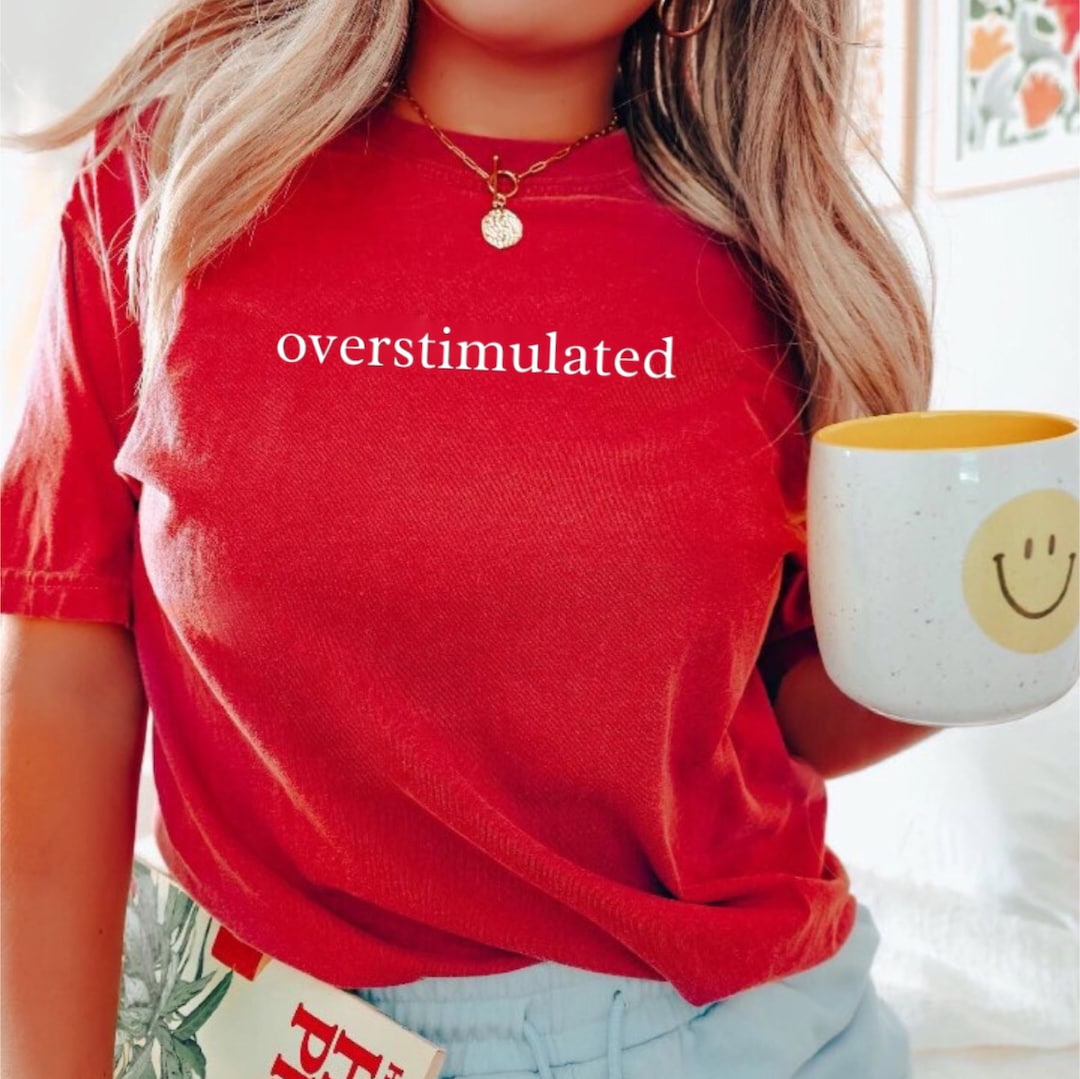 Overstimulated Shirt Design Text SVG, Mental Health Shirt Design Svg ...