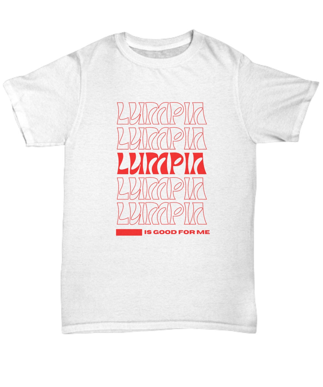 Lumpia, Lumpia is Good for Me, Egg Roll Lover Gift, Comfy Shirt ...