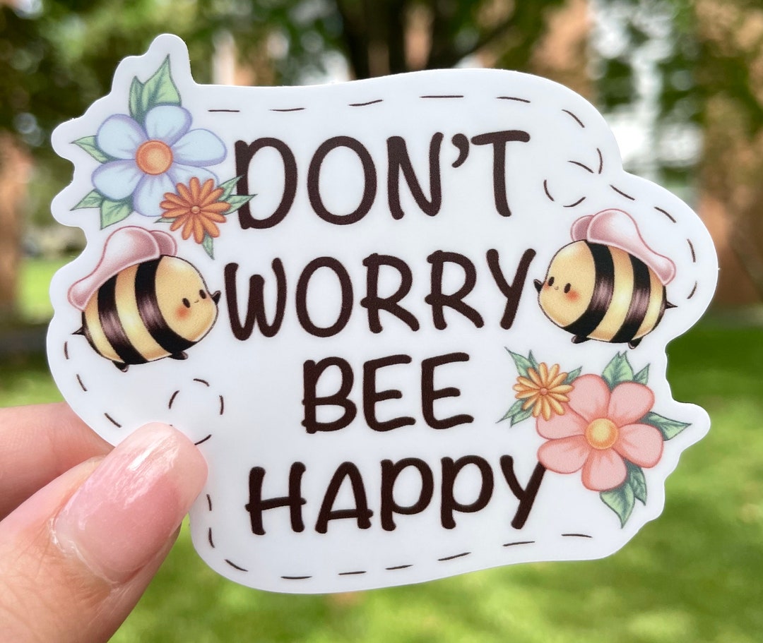 Don’t Worry Sticker - Vinyl Sticker/laptop Decal/waterbottle Sticker ...