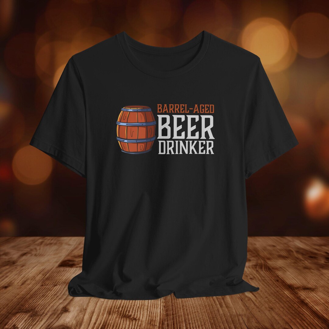 Craft Beer Shirt - "barrel-aged Beer Drinker" Beer Lover Gift - Home ...