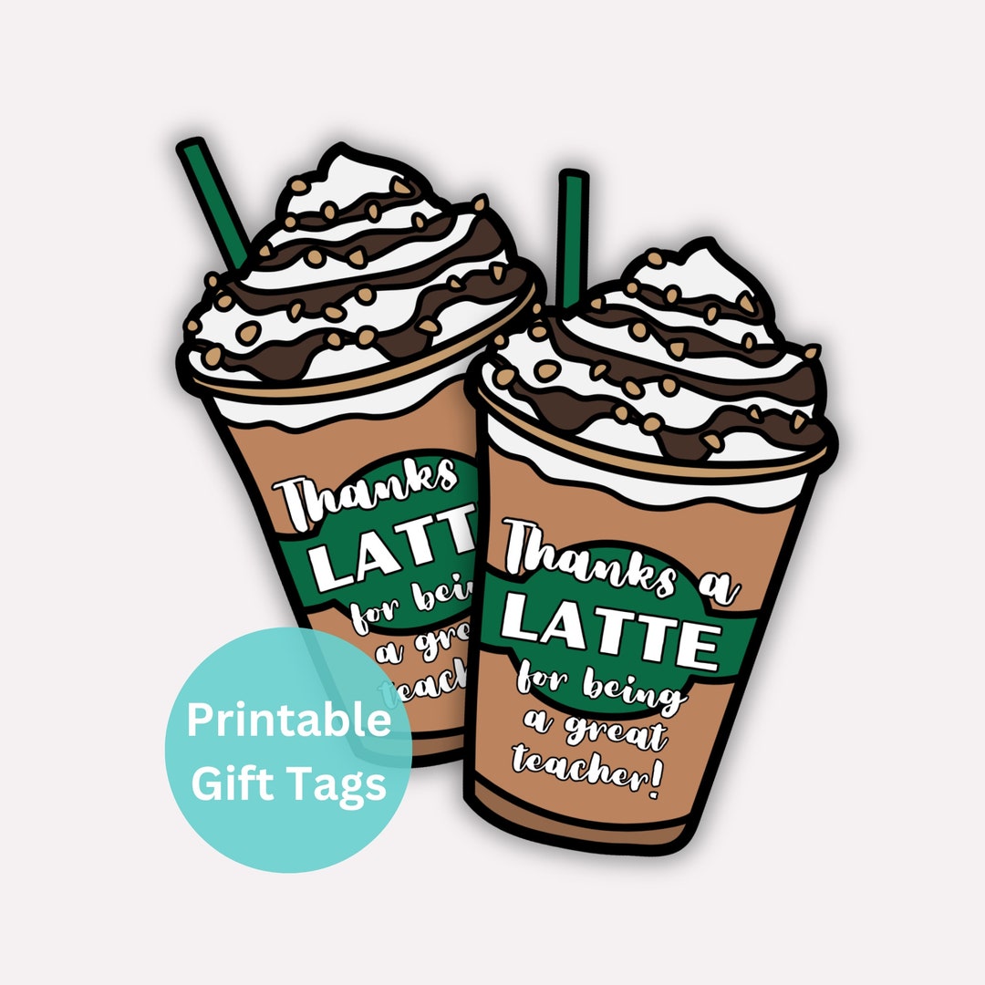 Teacher Appreciation Printable Thanks A Latte Gift Tags, DIY Coffee ...