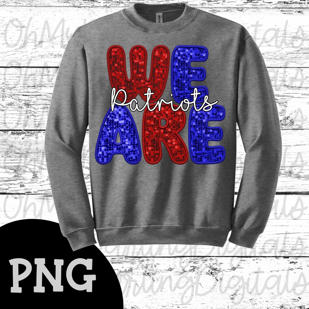 We Are Patriots Png/faux Embroidery/faux Sequins/red and Blue/team ...