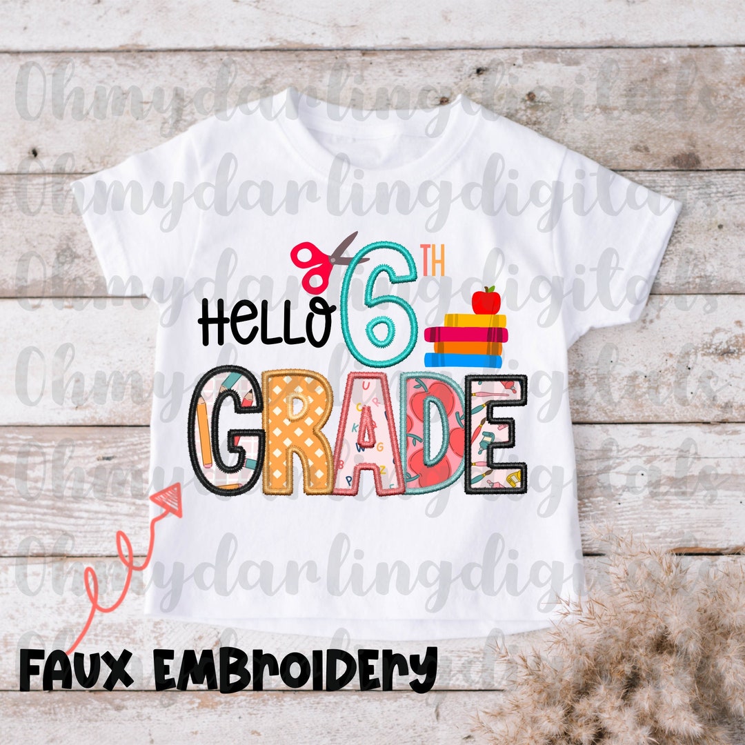 Hello 6th Grade Faux Embroidery Png/six Grader /back to School/1st Day ...