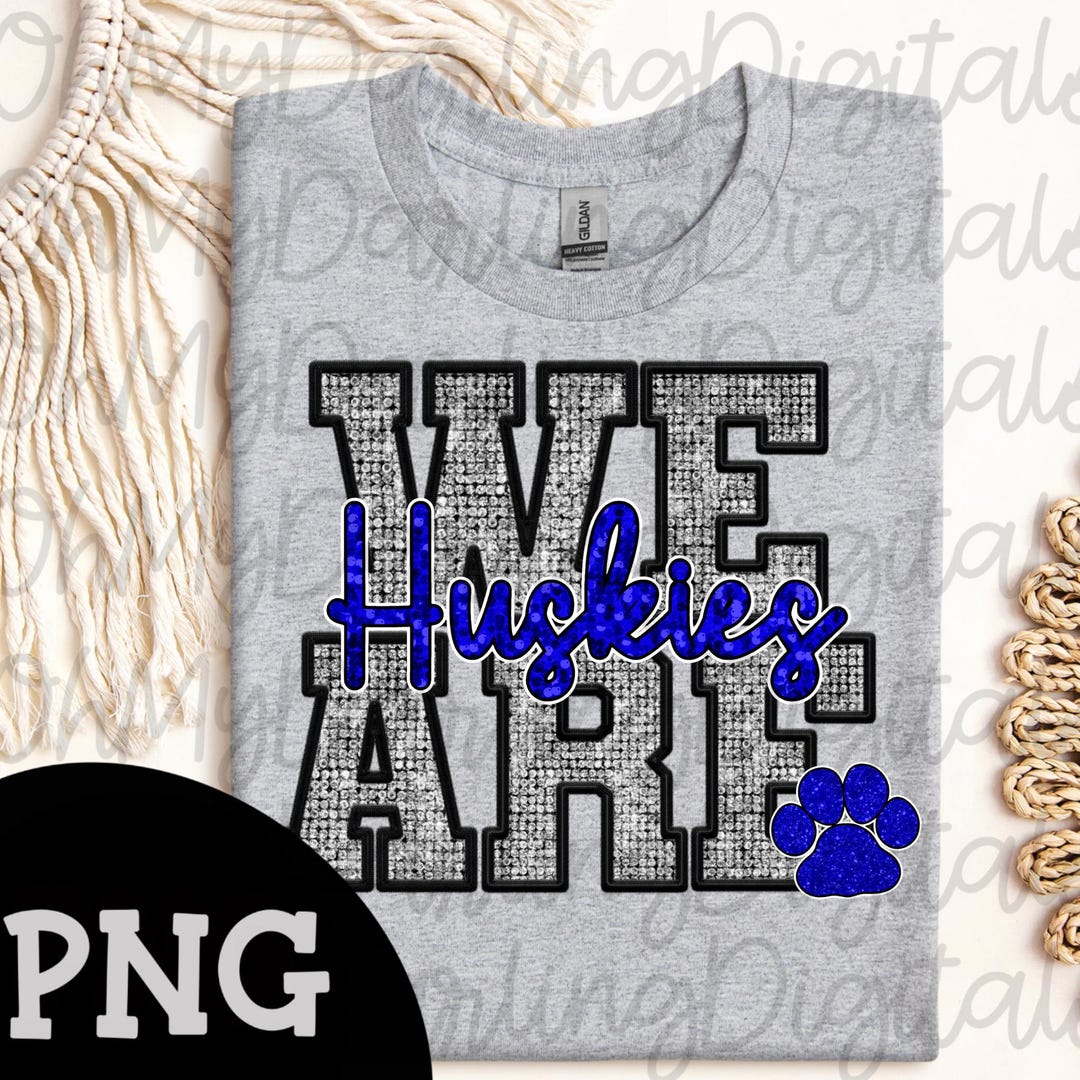 We Are Huskies Png/royal Blue Png/faux Embroidery/sequins/glitter/team Spirit/school Mascot ...