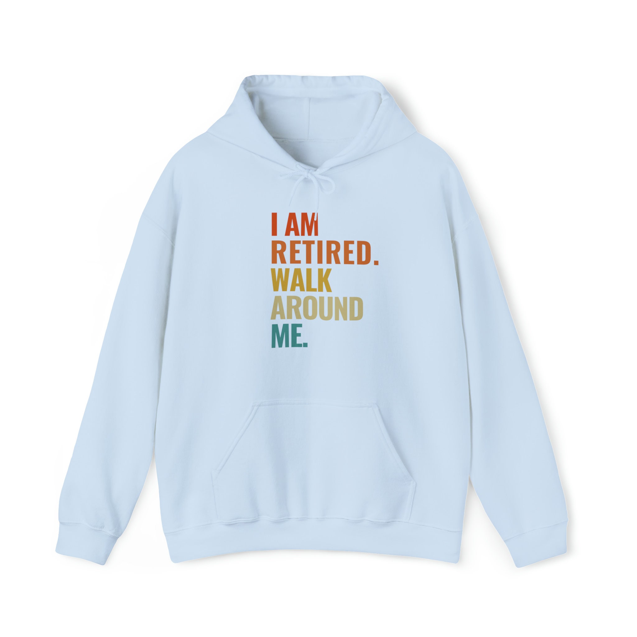 I Am Retired Hoodie, Walk Around Me Hoodie, Funny Grandpa Hoodie, Happy ...