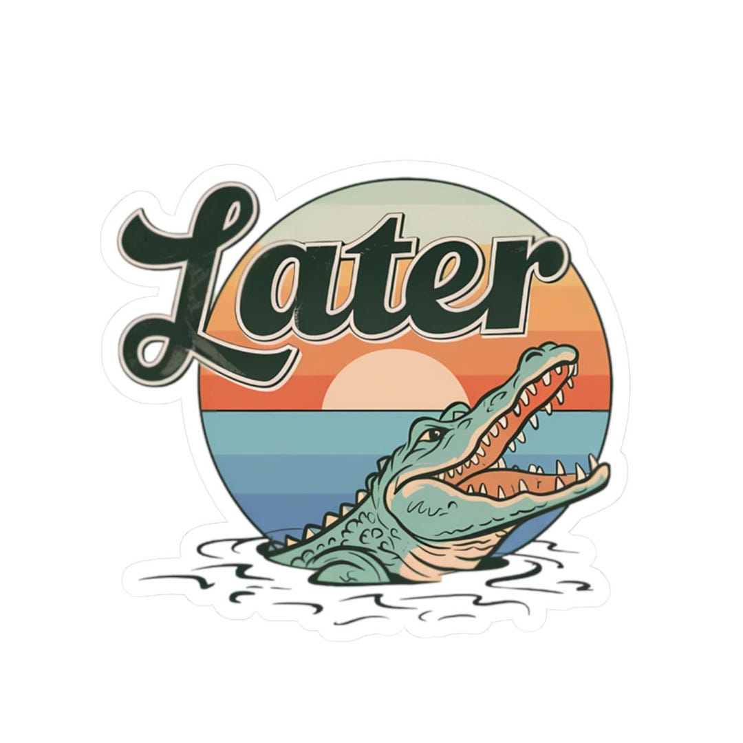 Later Gator Stickers, Goodbye Alligator Sticker, Alligator Lover Gift ...