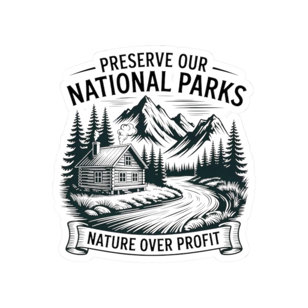Preserve Our National Parks Sticker | Nature Over Profit Sticker - Etsy