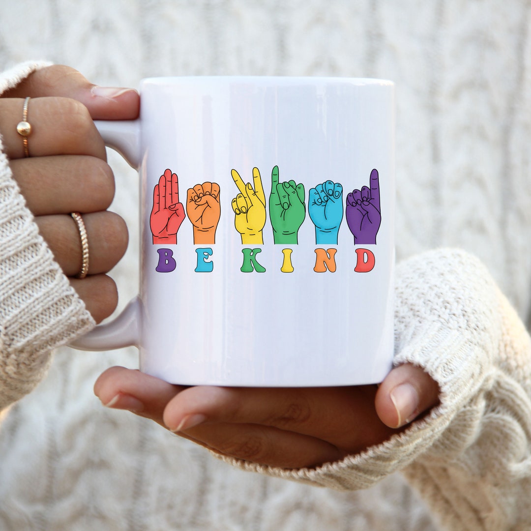 Be Kind Sign Language Mug, Equal Rights Mug, Kindness Mug, Diversity ...