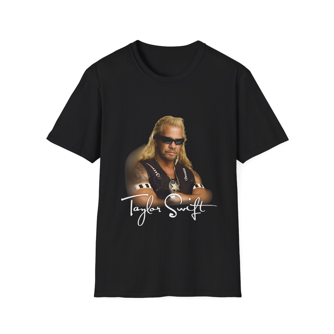Taylor Swift Dog the Bounty Hunter Funny T-shirt Funny - Etsy