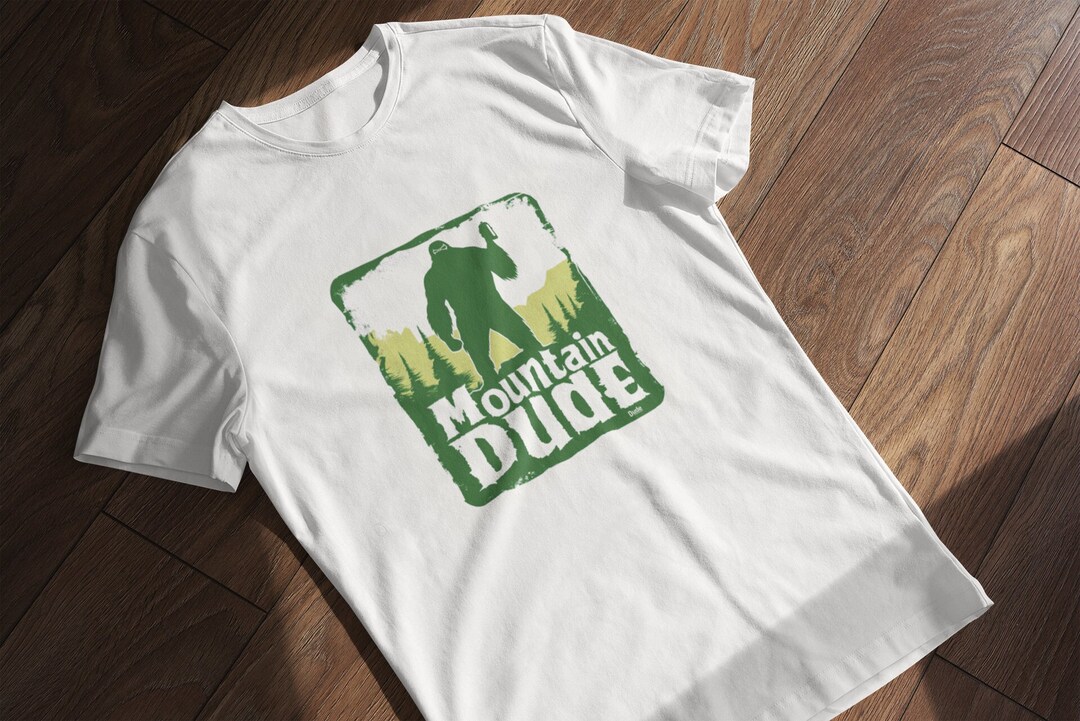 Bigfoot Shirts, Mountain Dude Tshirt, Sasquatch T-shirt, Funny Big Foot ...