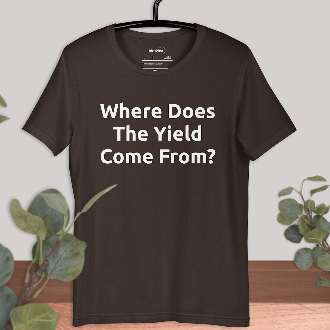 Where Does the Yield Come From Shirt Crypto Fashion - Etsy