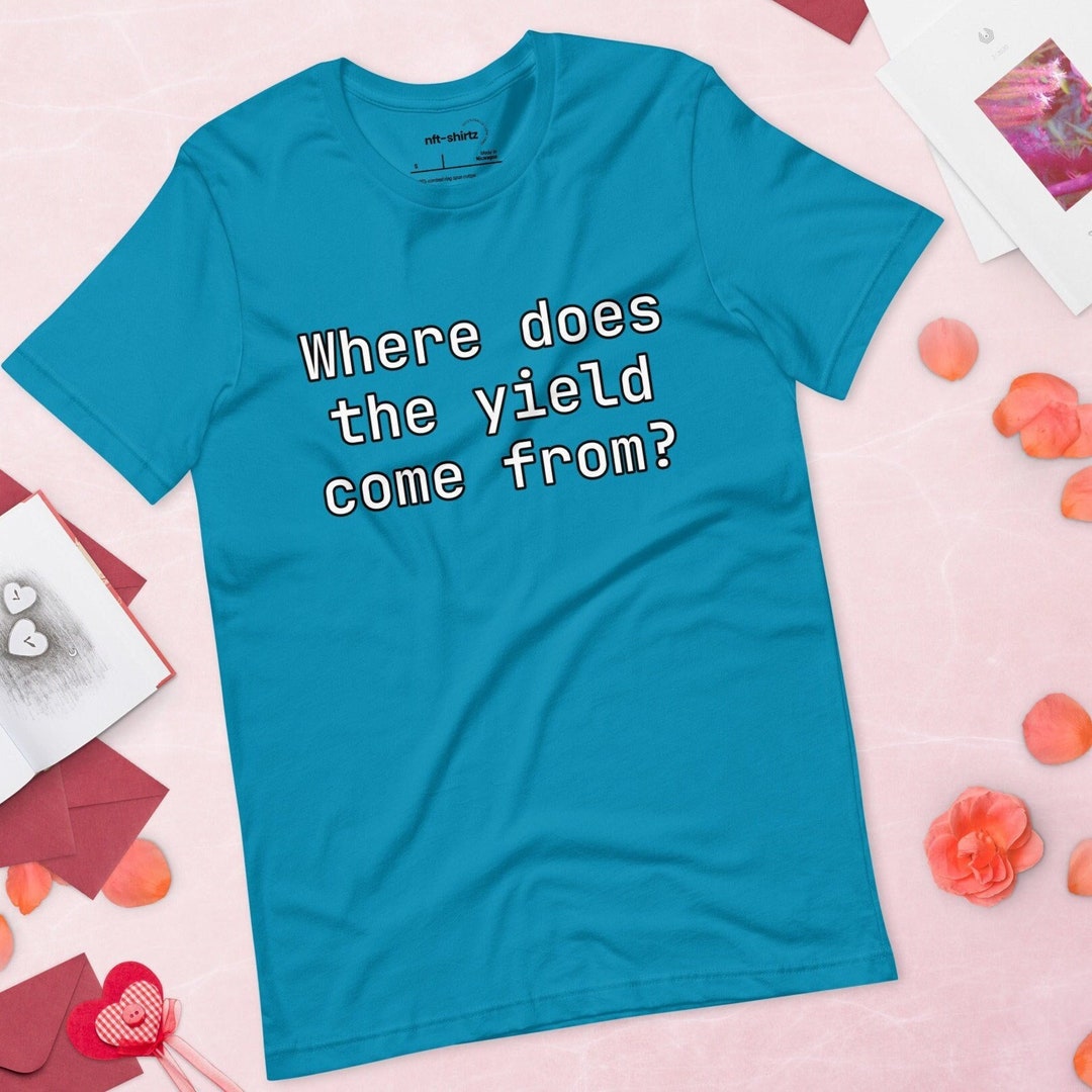 Where Does the Yield Come From T-shirt Crypto Fashion Light Colors - Etsy
